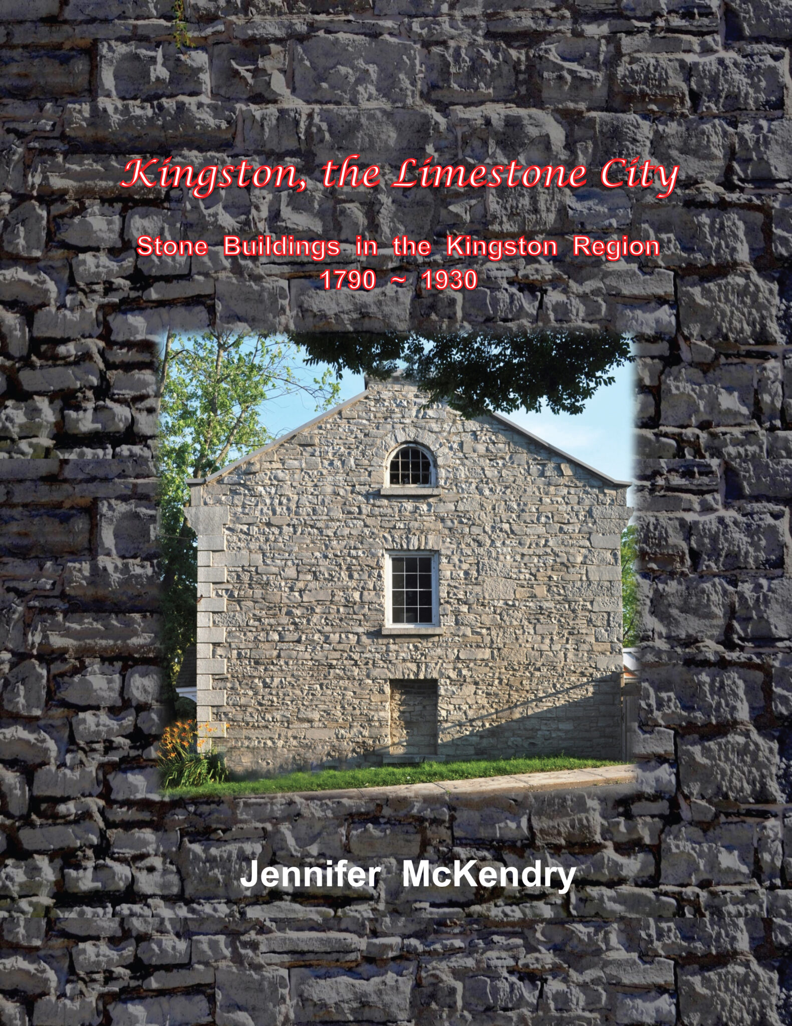 Kingston, The Limestone City : Stone Buildings in the Kingston Region ...